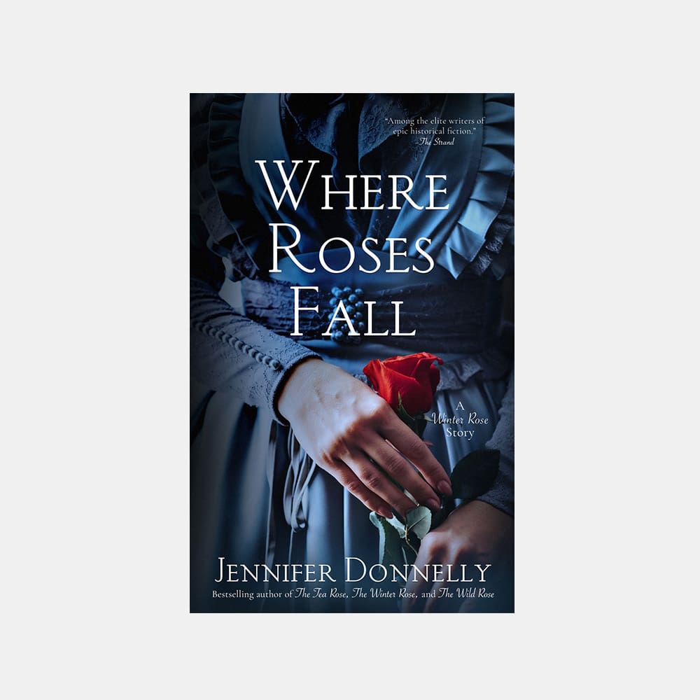 Where Roses Fall (A Winter Rose Story) | Jennifer Donnelly